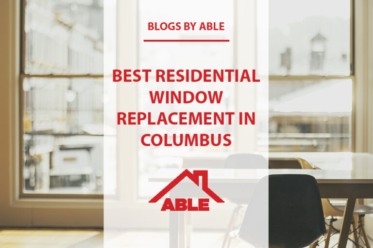 Best Residential Window Replacement in Columbus | Able Roof