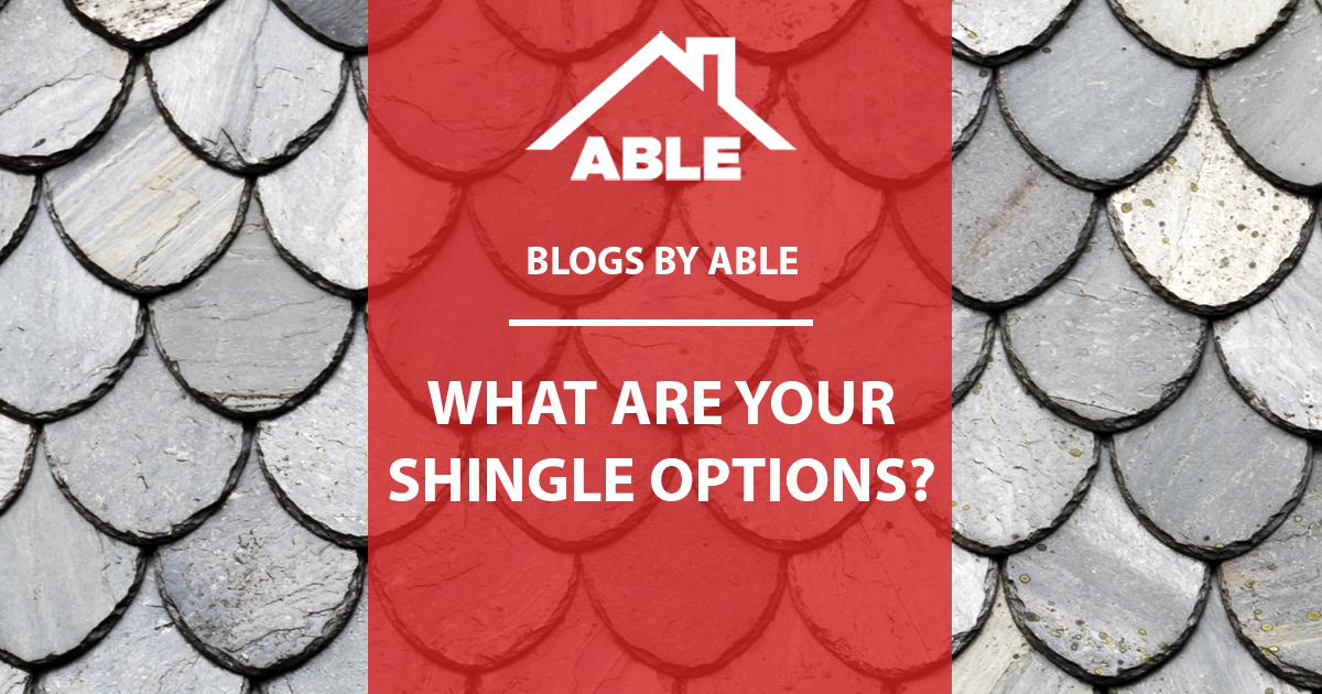 What Are the Types of Shingles to Choose From? - Able Roof