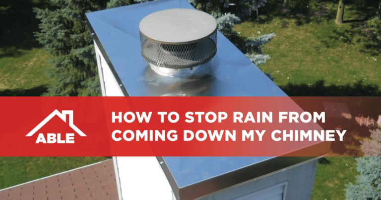 How to Stop Rain From Coming Down My Chimney - Able Roof