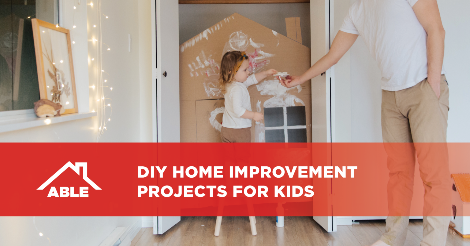 DIY Home Improvement Projects for Kids - Able Roof