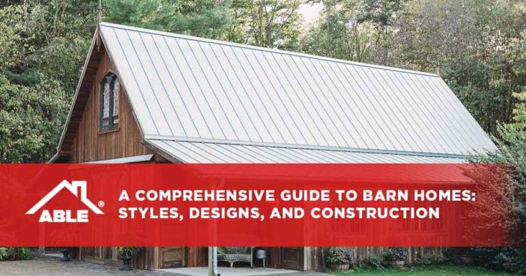 A Comprehensive Guide to Barn Homes - Able Roofing